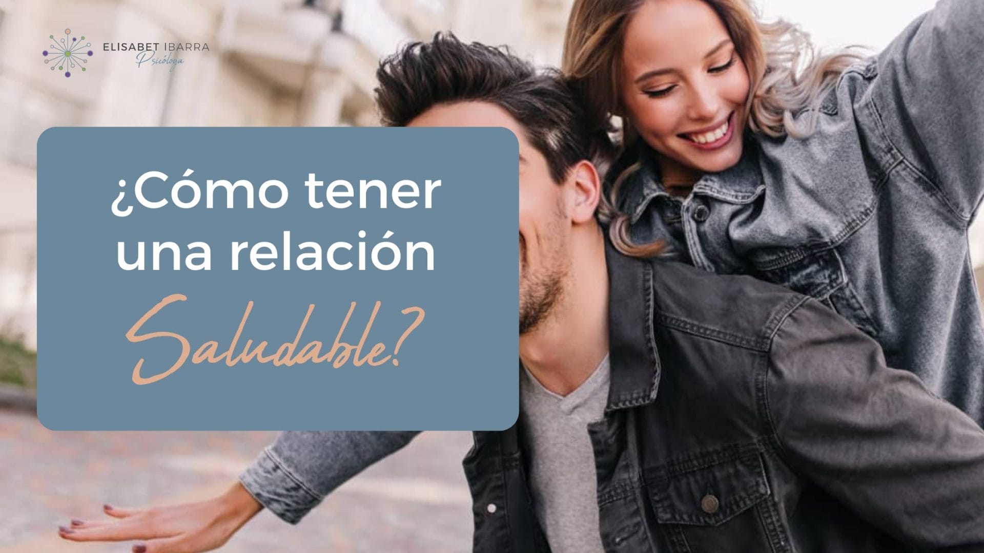 ¿Cómo tener una relación saludable?